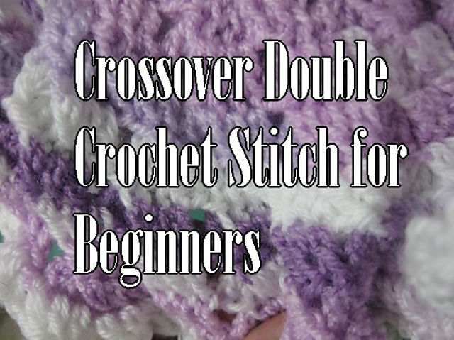Ravelry: Double Crochet Crossover Stitch for Beginners pattern by ...